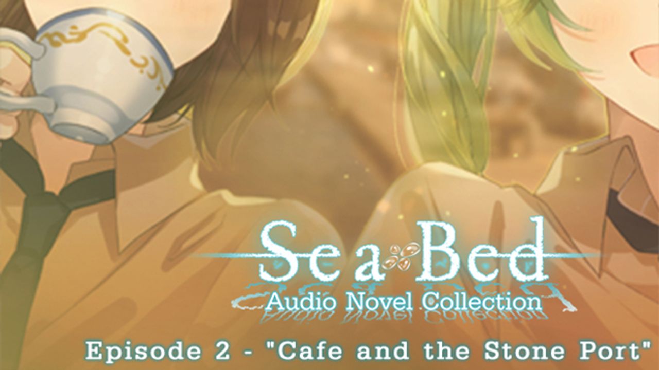 SeaBed Audio Novel Collection - Episode 2 - "Cafe and the Stone Port ...