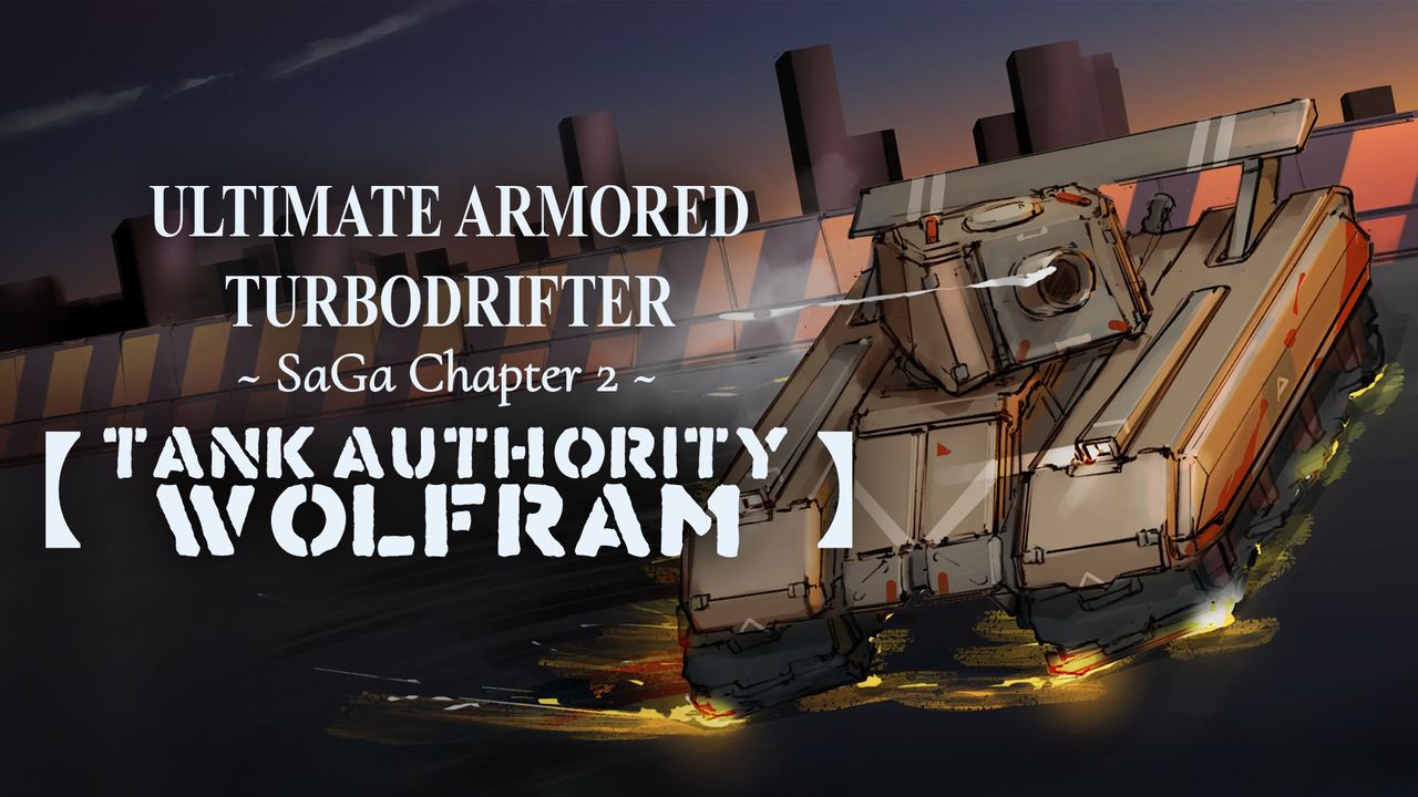ULTIMATE ARMORED TURBODRIFTER ~ SaGa Chapter 2 ~【TANK AUTHORITY WOLFRAM】 | PC Linux Steam Game ...