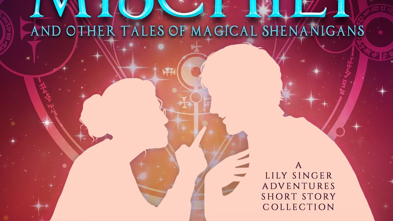 Love, Lies, and Hocus Pocus A Study In Mischief and Other Tales of ...