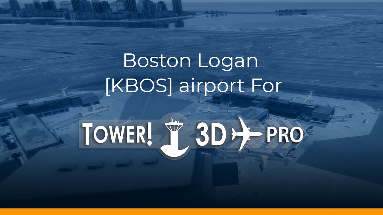 Boston Logan [KBOS] airport for Tower!3D Pro | PC Steam Downloadable ...